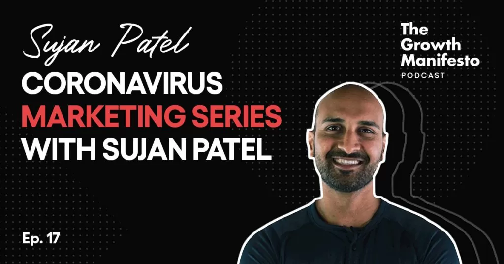 Coronavirus Marketing Series with Sujan Patel - Growth Manifesto Podcast