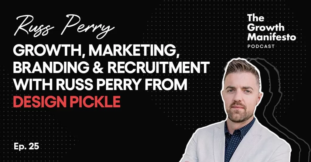 Growth, marketing, branding & recruitment with Russ Perry from Design ...