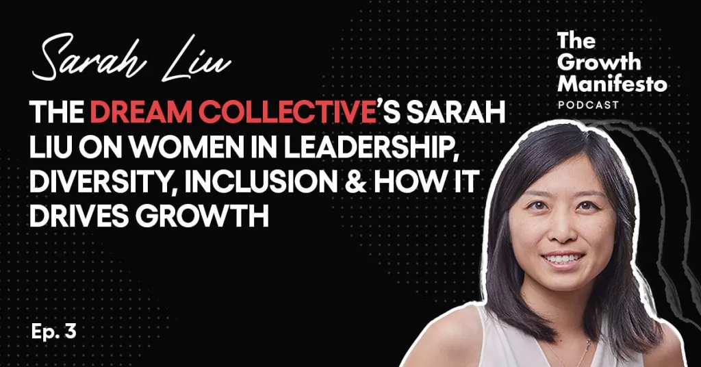 The Dream Collective's Sarah Liu on Women in Leadership, Diversity ...