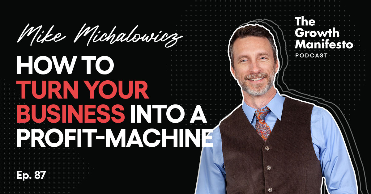 How to turn your business into a profit-machine - Growth Manifesto Podcast